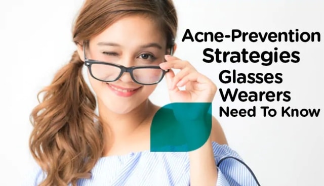 The Acne-Prevention Strategies Glasses Wearers Need to Know | SHOPPE.LK